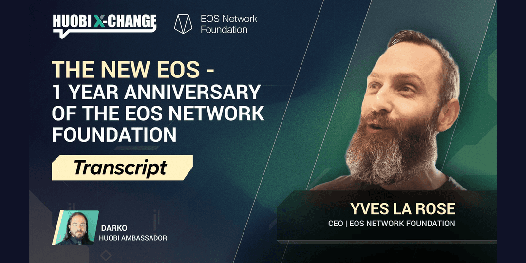 The New EOS - 1 Year Anniversary Of The ENF - Huobi X-Change Interviews Yves La Rose - EOS Network